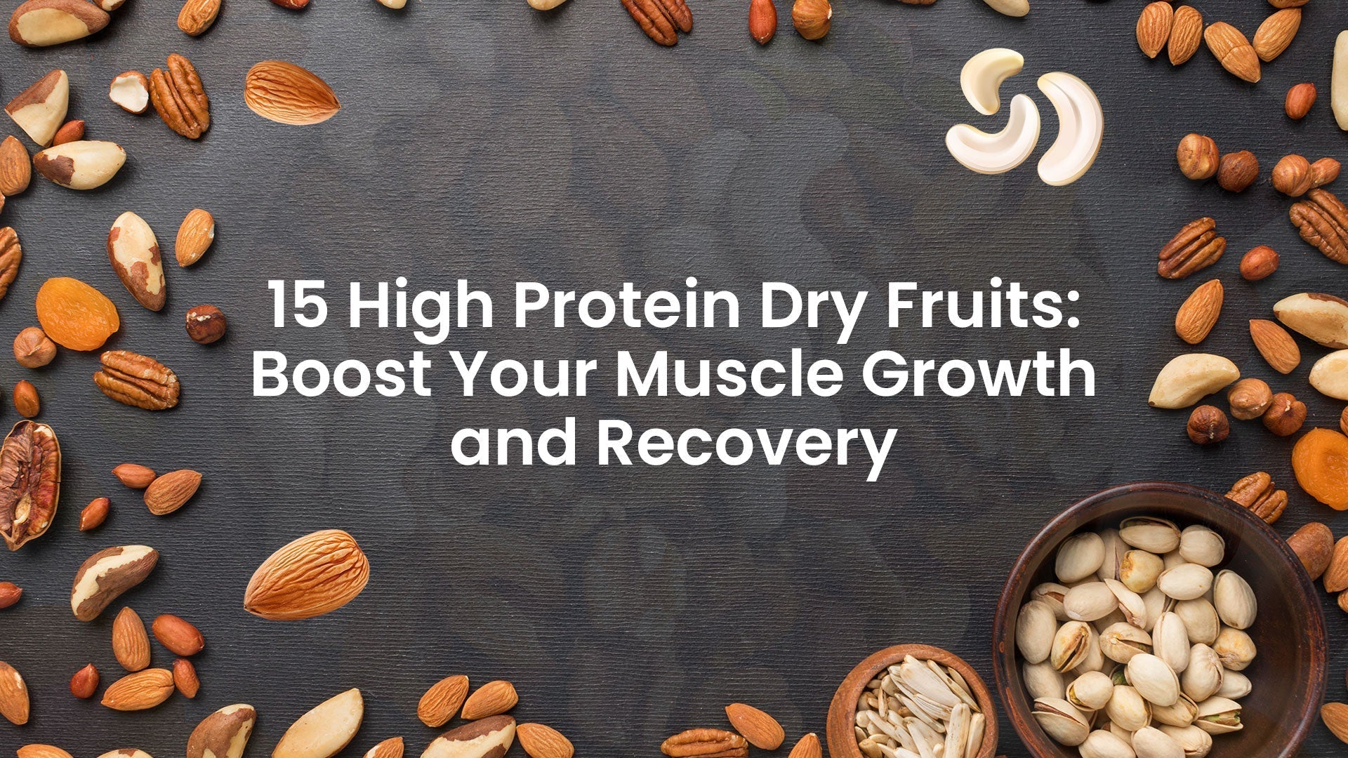Top High Protein Dry Fruits for a Healthy Diet