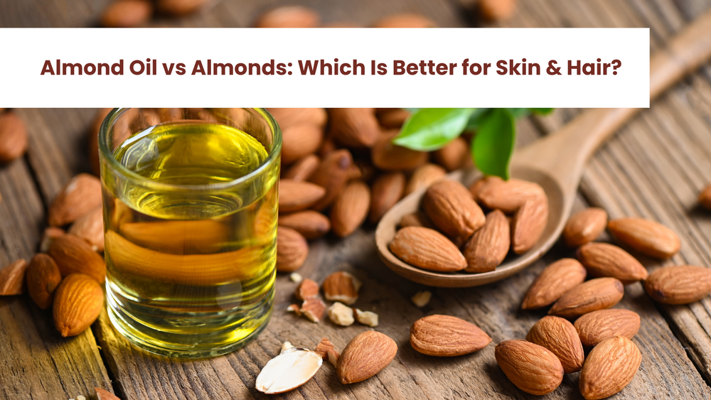 Almond Oil vs Almonds: Which Is Better for Skin & Hair?