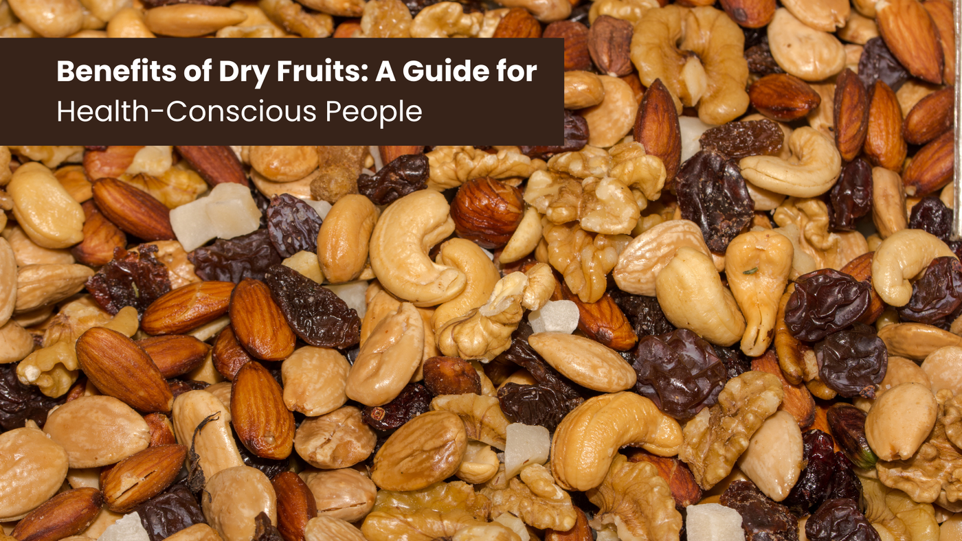Top Benefits of Dry Fruits for Health & Wellness
