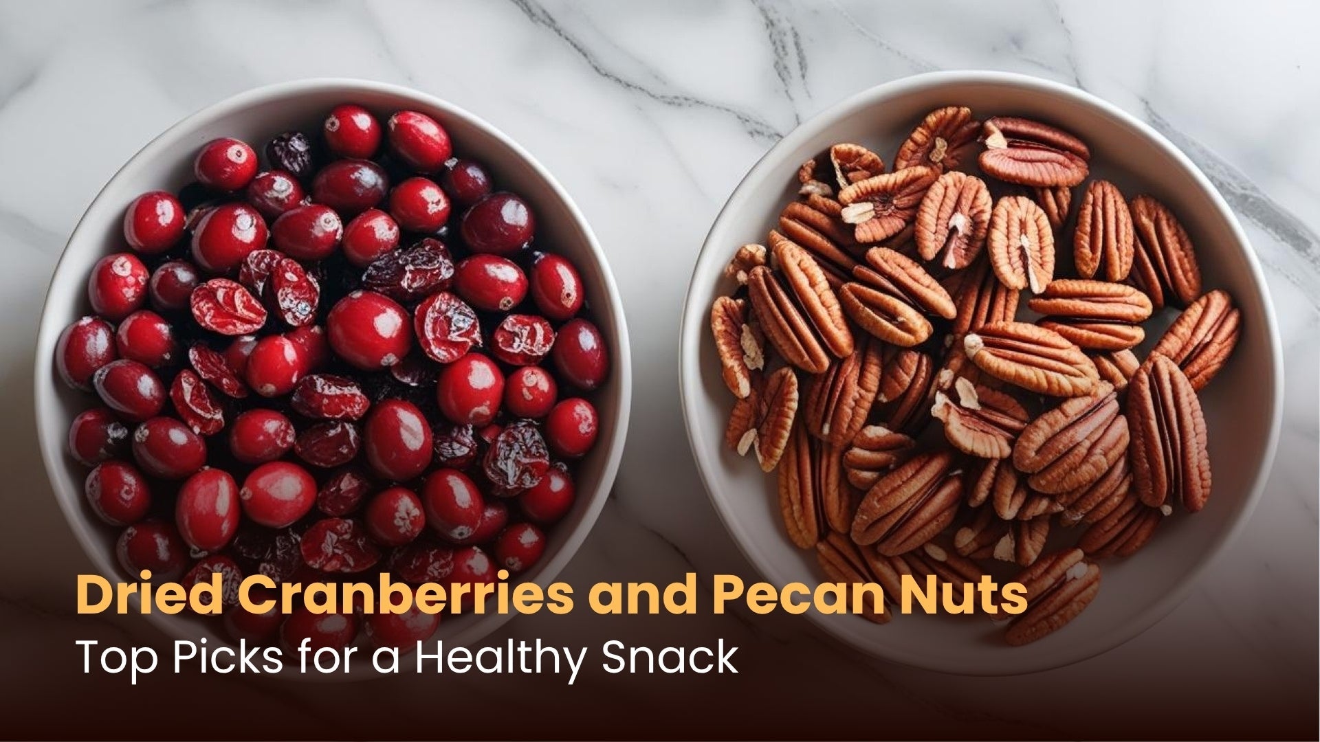 Dried Cranberries and Pecan Nuts: Top Picks for a Healthy Snack