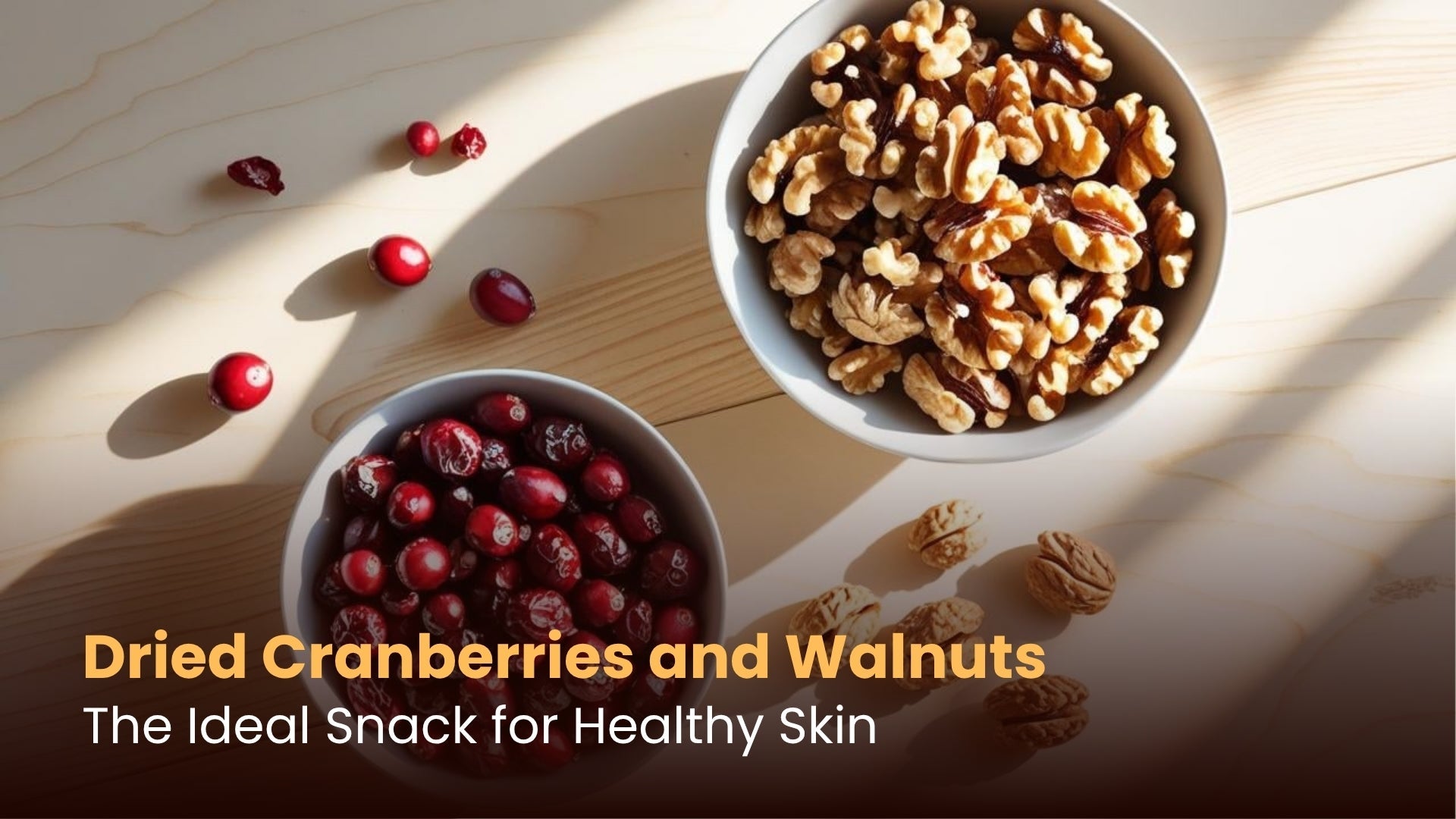 Dried Cranberries and Walnuts: The Ideal Snack for Healthy Skin