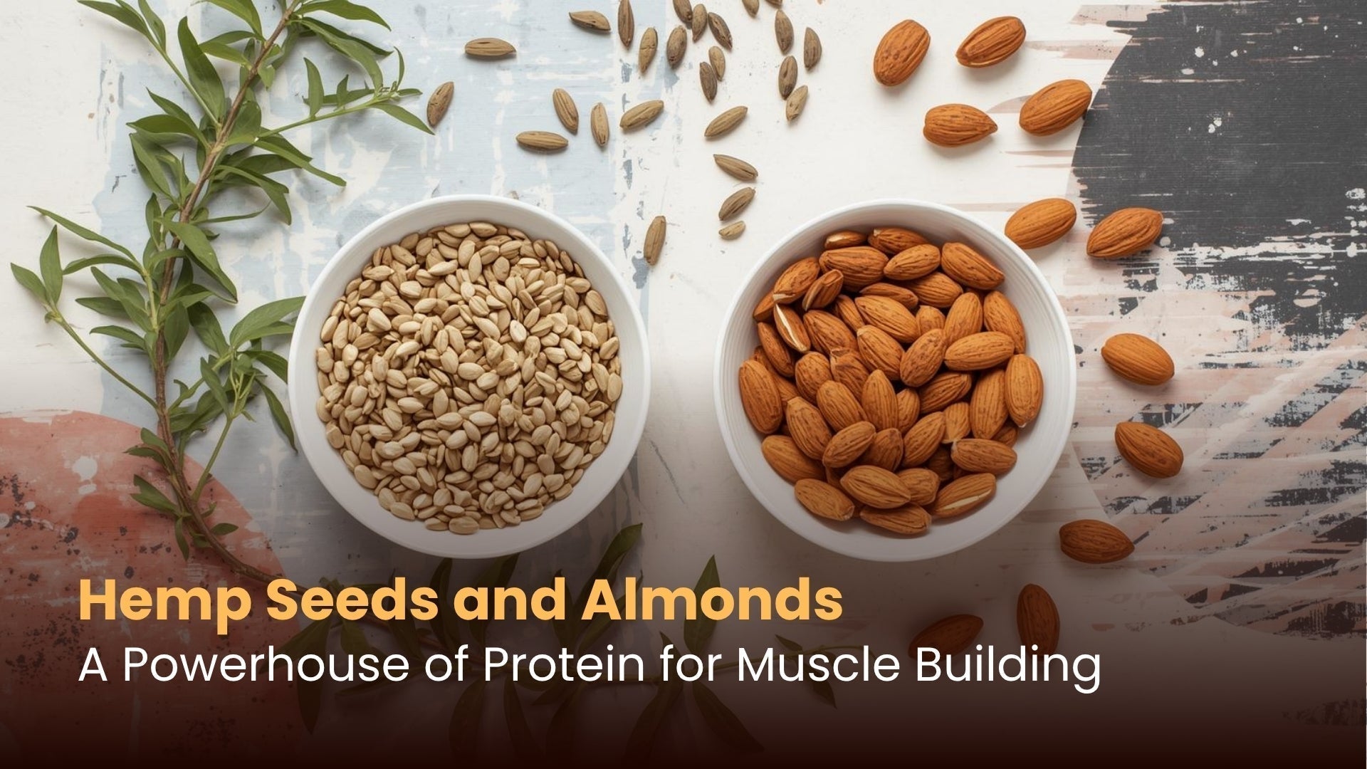 Hemp Seeds and Almonds: A Powerhouse of Protein for Muscle Building