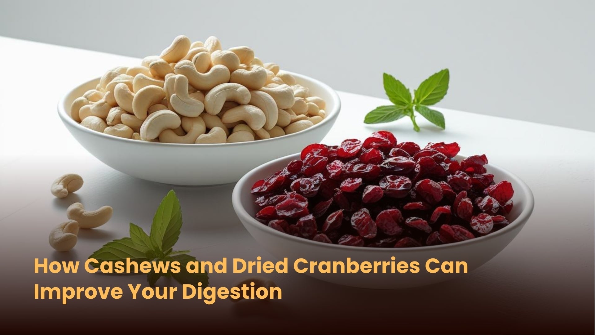 Cashews & Dried Cranberries for Better Digestion