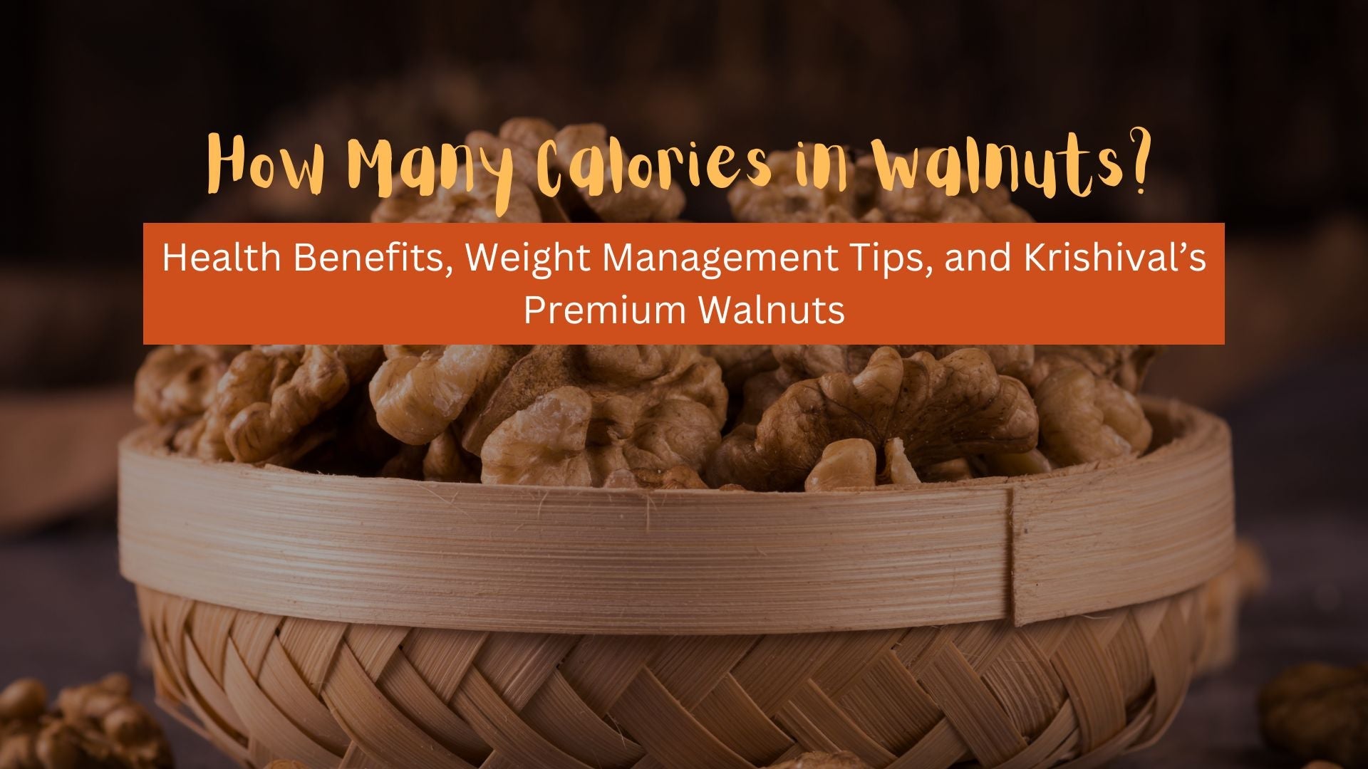 Walnut Calories: Discover Nutritional Benefits | Krishival