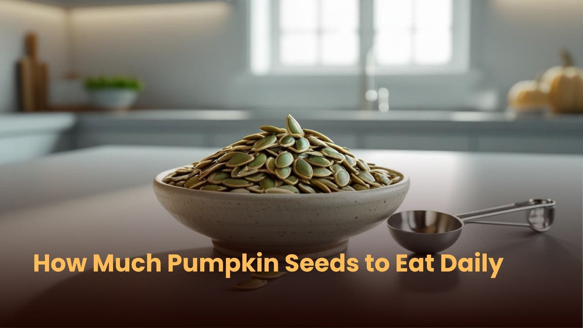 How Much Pumpkin Seeds to Eat Daily? Ideal Serving & Health Tips