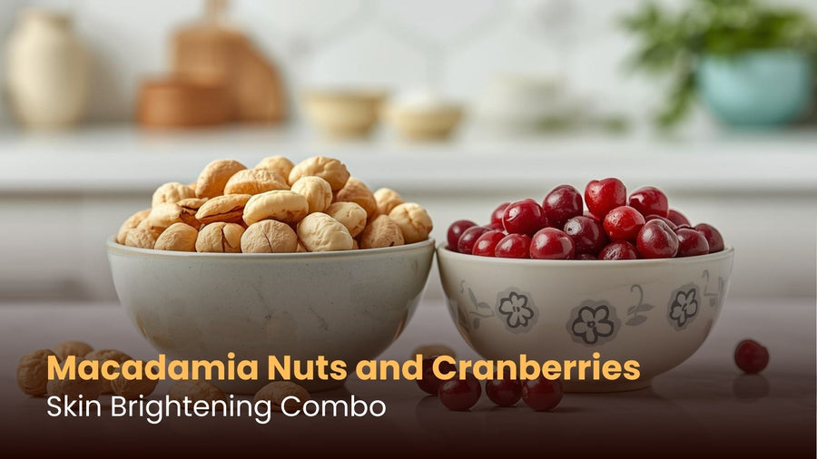 Macadamia Nuts and Cranberries: Skin Brightening Combo