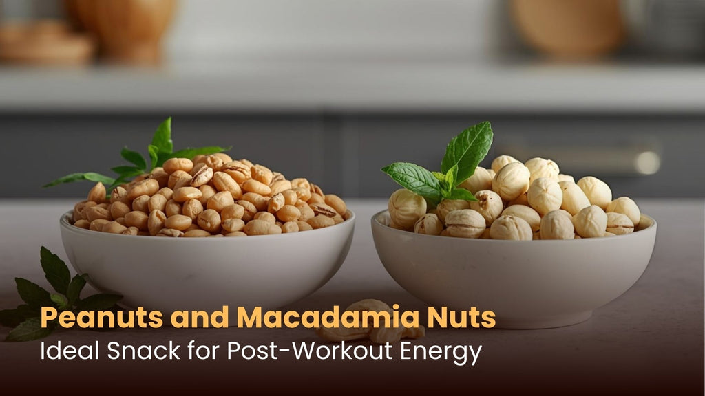 Peanuts and Macadamia Nuts: Ideal Snack for Post-Workout Energy