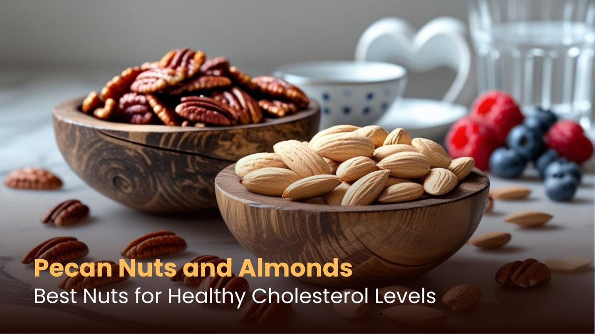 Pecan Nuts and Almonds: Best Nuts for Healthy Cholesterol Levels