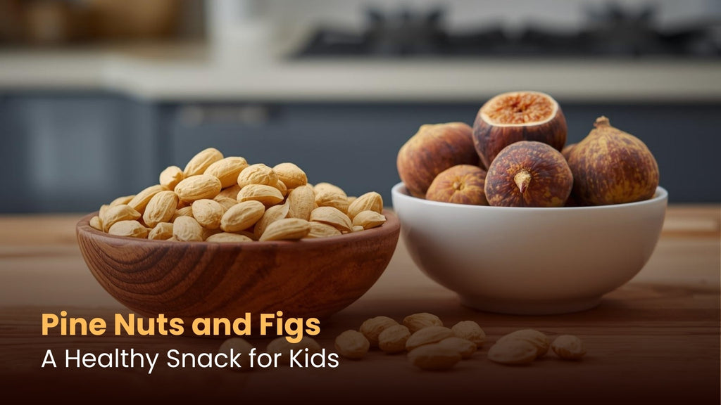 Pine Nuts and Figs: A Healthy Snack for Kids | Benefits & Tips