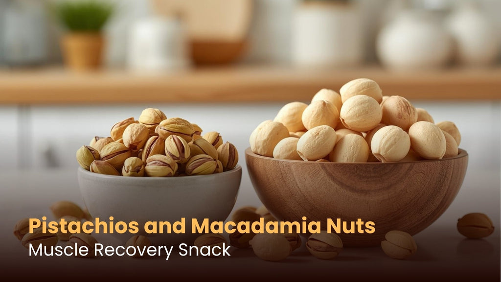 Pistachios and Macadamia Nuts: Muscle Recovery Snack