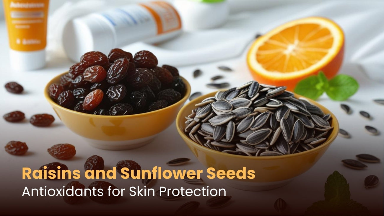 Raisins and Sunflower Seeds: Antioxidants for Skin Protection