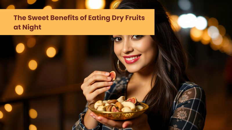 Sweet Benefits of Eating Dry Fruits at Night | Health Tips
