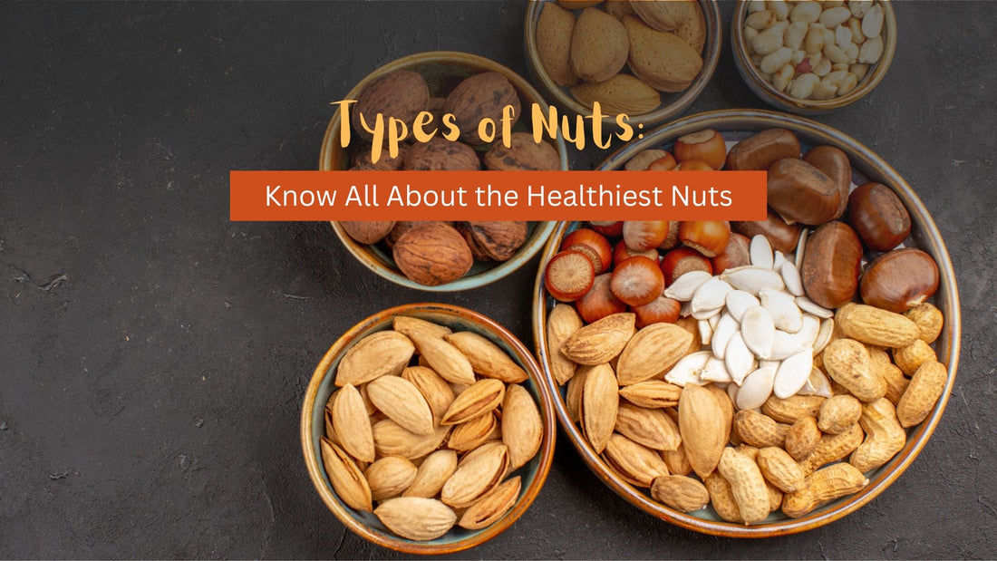 Discover the Healthiest Types of Nuts