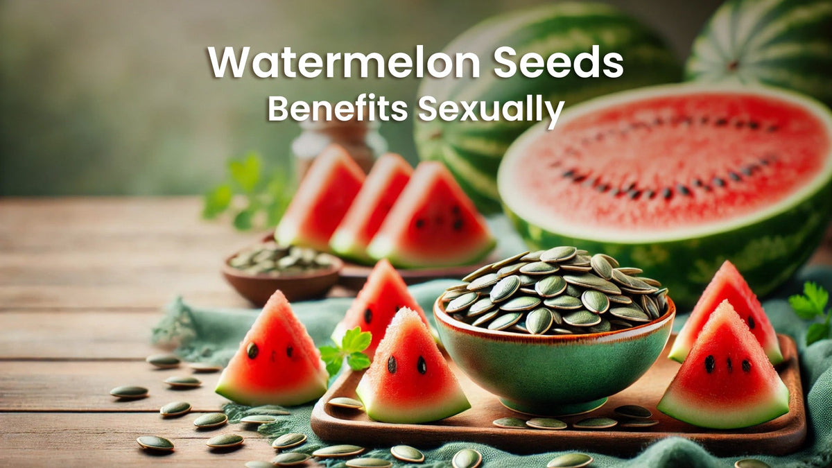 Watermelon Seeds Benefits for Sexual Health: Boosting Vitality