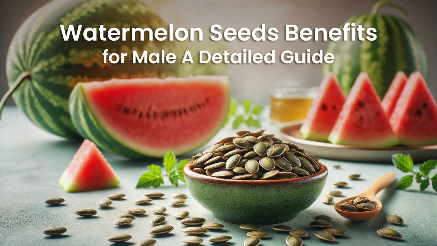 Watermelon Seeds Benefits for Male: Health-Boosting Properties